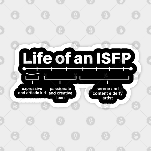 Life of a ISFP Funny Personality Type Memes of Introverts Unite - Isfp - Sticker | TeePublic